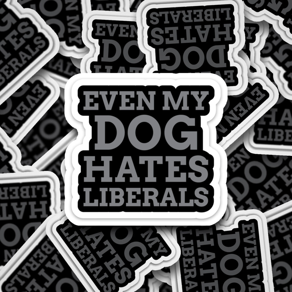 Dog Hates Liberals Sticker - Shoot2Hunt