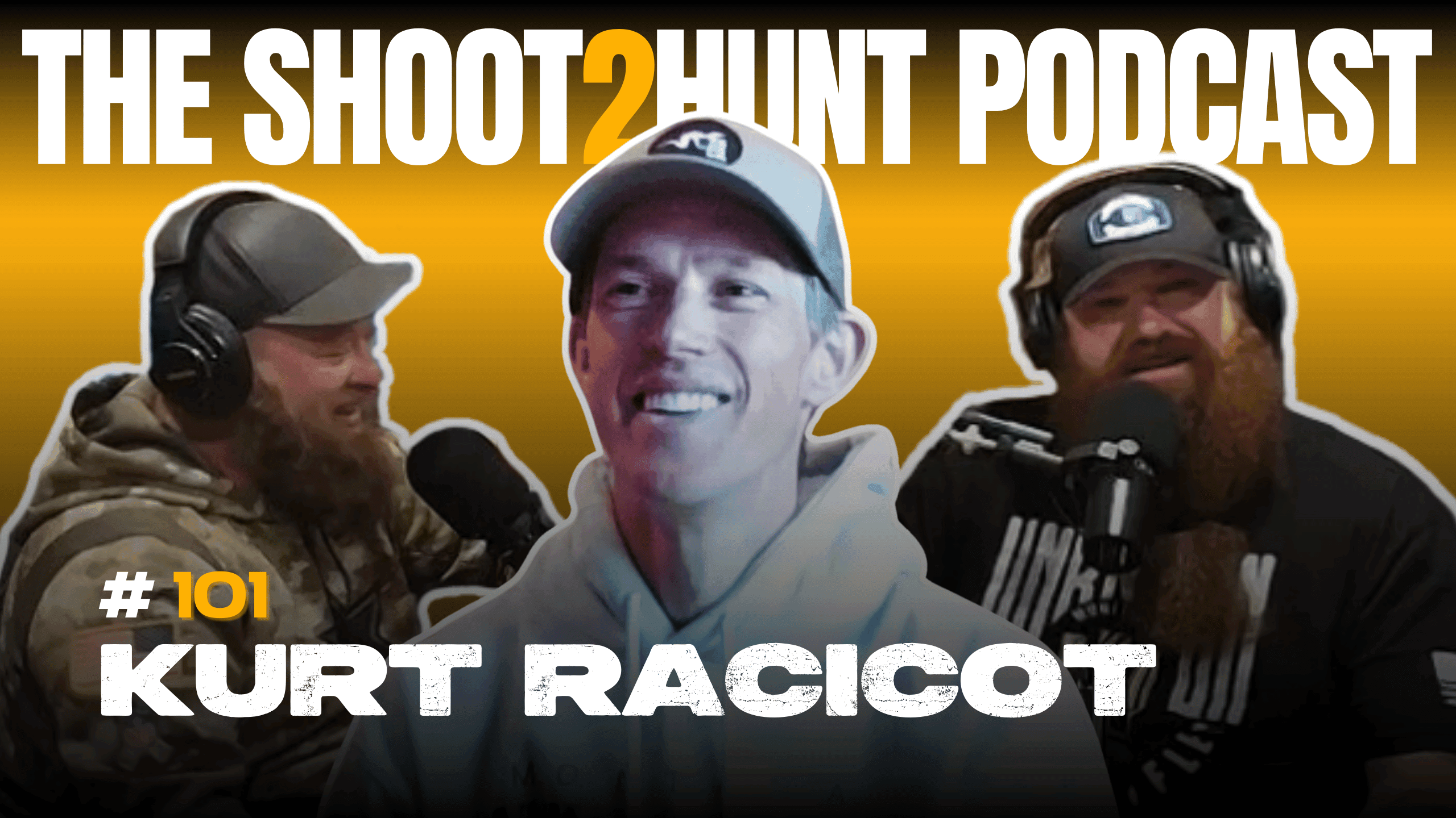 101. Kurt Racicot the 6UM Disciple - Shoot2Hunt